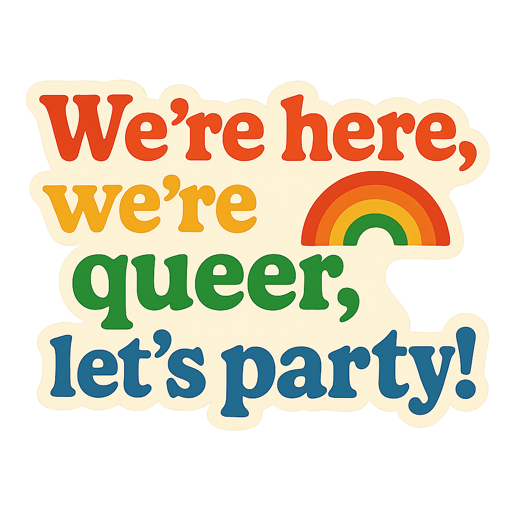 Printable: 'Let's Party - Queer & Here' - Celebrate Art